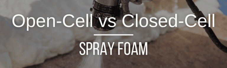 Open-Cell Vs Closed-Cell Spray Foam Insulation - Sunlight Contractors