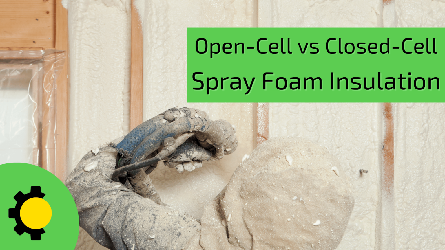 Open-Cell Vs Closed-Cell Spray Foam Insulation - Sunlight Contractors
