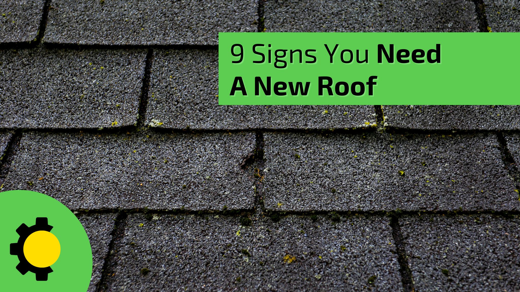 9 Signs You Need A New Roof – Sunlight Contractors
