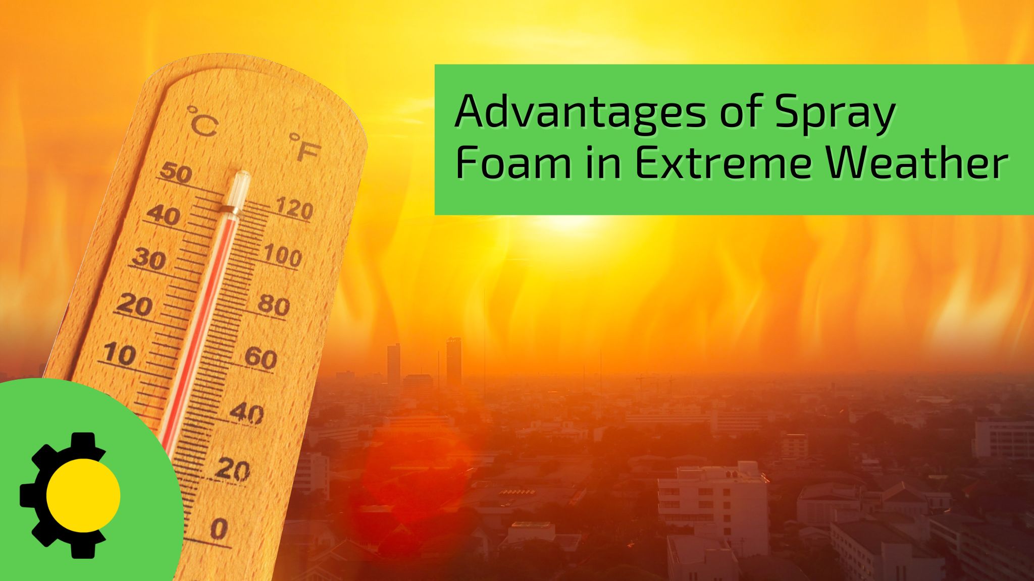 The Advantages of Spray Foam Insulation for Extreme Weather - Sunlight ...