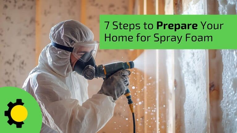 7 Steps to Prepare Your Home for Spray Foam Insulation
