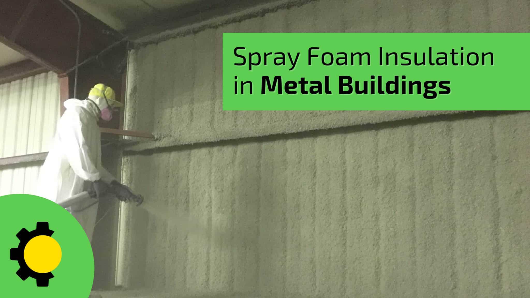 Benefits of Spray Foam Insulation in Metal Buildings - Sunlight Contractors
